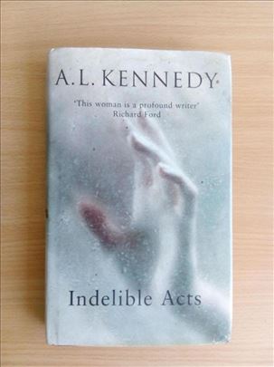 A.L. Kennedy - Indelible Acts