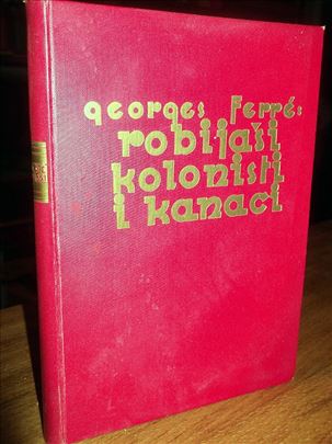 Robijaši, kolonisti i kanaci - Georges Ferre