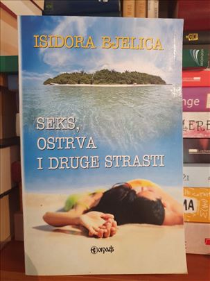 Seks ostrva i druge strasti - Isidora Bjelica