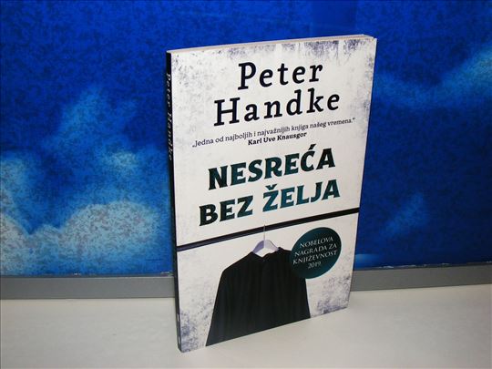 NESREĆA BEZ ŽELJA Peter Handke