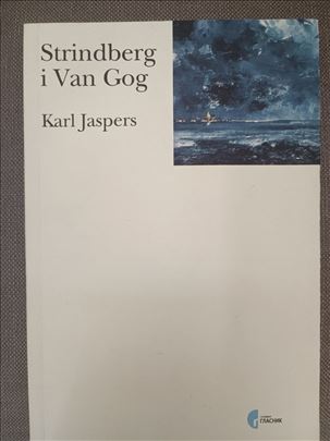 Strindberg i Van Gog Izuzetno delo Karla Jaspersa