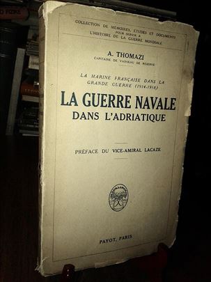 La Guerre Navale Dans L'Adriatique - A. Thomazi