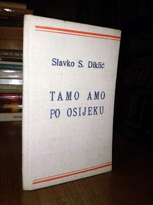 Tamo amo po Osijeku - Slavko S. Diklić