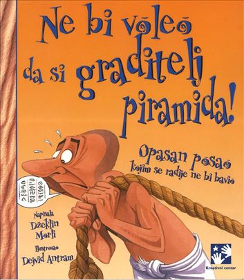 Ne bi voleo da si graditelj piramida