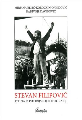 Stevan Filipović, Istina o istorijskoj fotografiji