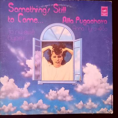 Alla Pugachova - Somethings Still To Come ...