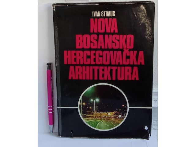 NOVA BOSANSKO-HERCEGOVAČKA ARHITEKTURA - IVAN ŠTRAUS