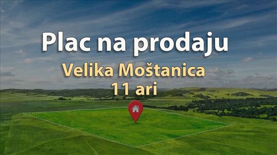 Velika Moštanica - plac 11 ari