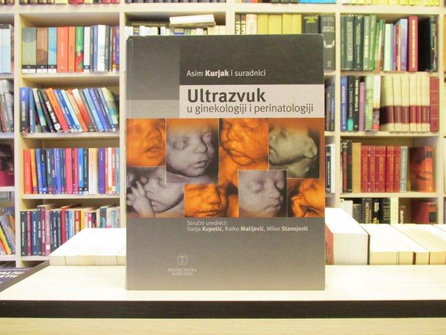 ULTRAZVUK u ginekologiji i perinatologiji - ASIM KURJAK