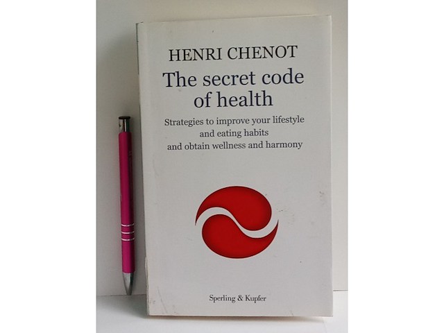 THE SECRET CODE OF HEALTH, STRATEGIES - HENRI CHENOT