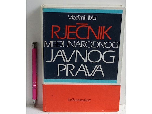 RJEČNIK MEDJUNARODNOG JAVNOG PRAVA - VLADIMIR IBLER