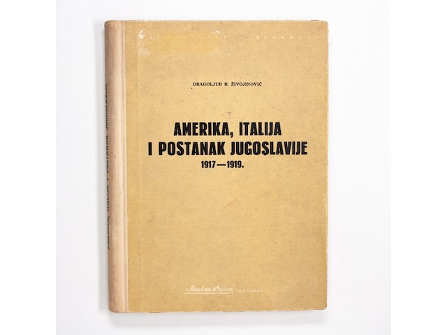 Amerika, Italija i postanak Jugoslavije 1917 - 1919.