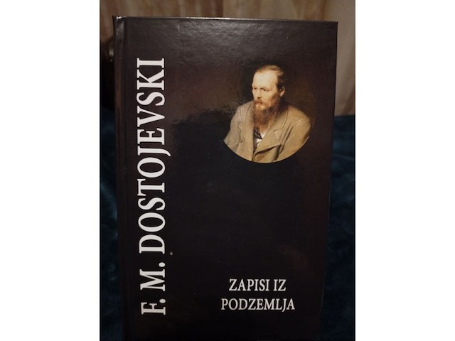 Zapisi iz podzemlja Fjodor Mihailovič Dostojevski