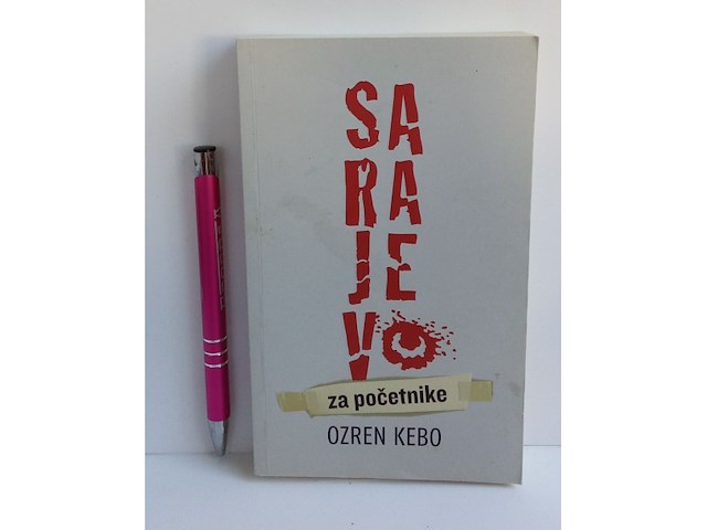 SARAJEVO ZA POČETNIKE - OZREN KEBO