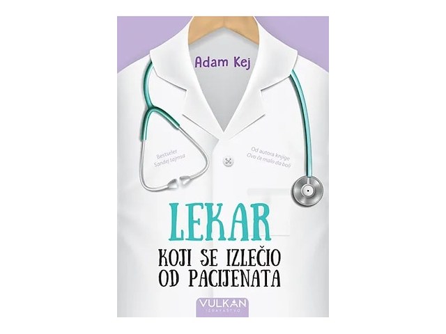 Lekar koji se izlečio od pacijenata – Adam Kej