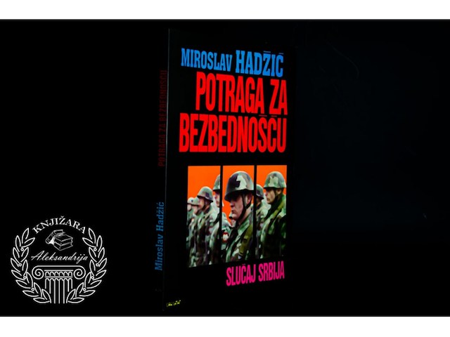 Miroslav Hadžić Potraga za bezbednošću Slučaj Srbija