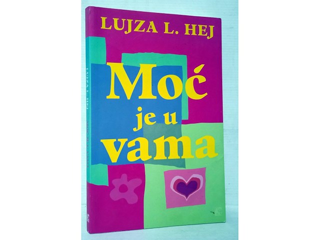 MOĆ JE U VAMA Lujza Hej