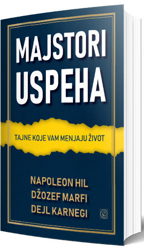 Majstori uspeha – Džozef Marfi,Napoleon Hil,Dejl Karnegi