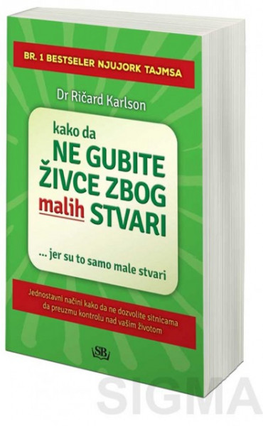 Kako da ne gubite živce zbog malih stvari - Dr Ričard Karlson