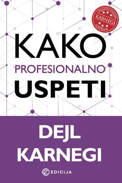 Kako profesionalno uspeti - Dejl Karnegi