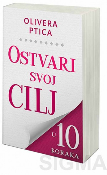 Ostvari svoj cilj u deset koraka - Olivera Ptica