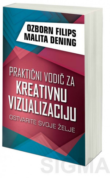 Praktični vodič za kreativnu vizualizaciju - Ozborn Filips; Malita Dening