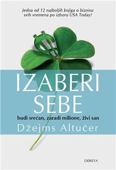 Izaberi sebe: budi srećan, zaradi milione, živi san - Džejms Altučer