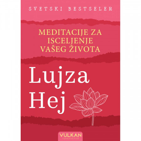 Meditacije za izlečenje vašeg života – Lujza Hej