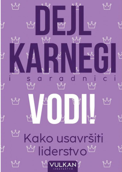 Vodi! Kako usavršiti liderstvo - Dejl Karnegi