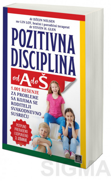 Pozitivna disciplina od A do Š - dr Džejn Nelsen, mr Lin Lot, dr Stiven H. Glen