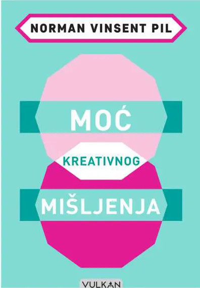 Moć kreativnog mišljenja - Norman Vinsent Pil