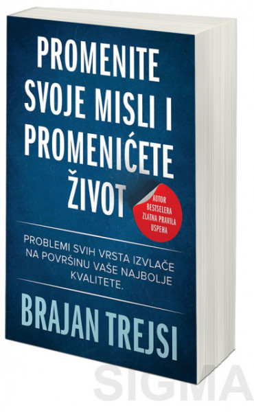 Promenite svoje misli i promenićete život - Brajan Trejsi