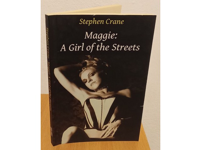 MAGGIE, A GIRL OF THE STREETS - STEPHEN CRANE