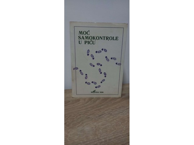 MOĆ SAMOKONTROLE U PIĆU- grupa autora Beograd 1987 god