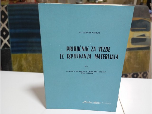 Priručnik za vežbe iz ispitivanja materijala Č.Petrović