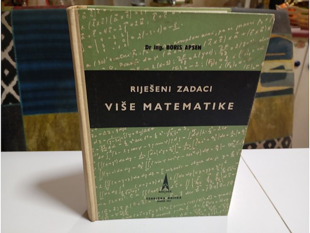 Riješeni zadaci iz više matematike Dr.ing Boris Apsen