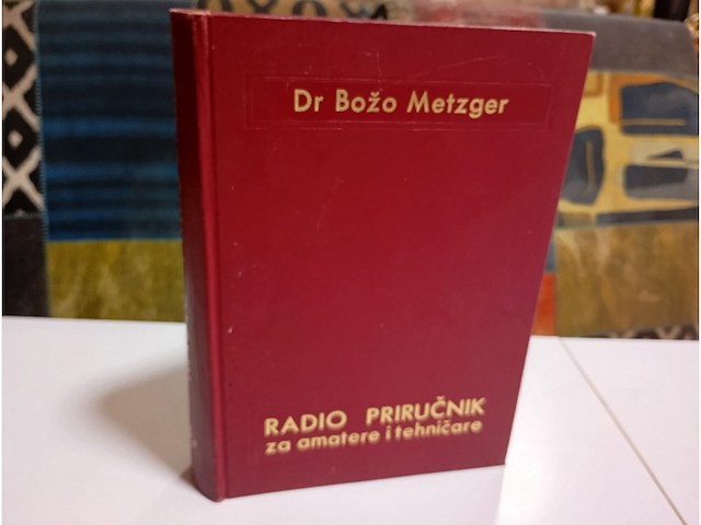 Radio priručnik za amater i tehničare Dr Božo Metzger