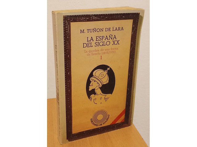 ESPANA, UNA FORMA DE ESTADO 1898-1931- M. TUNON DE LARA