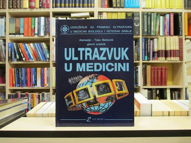 ULTRAZVUK U MEDICINI - ATANASIJE TASA MARKOVIĆ