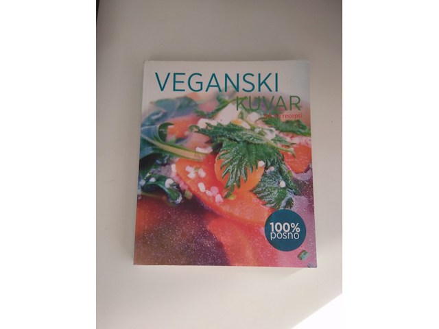 Veganski kuvar,  zdravi recepti 100% posno