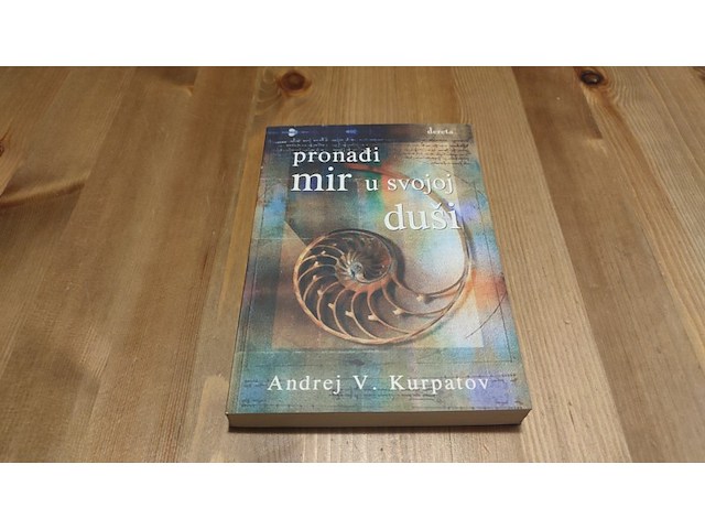 Andrej V. Kurpatov, Pronađi mir u svojoj duši