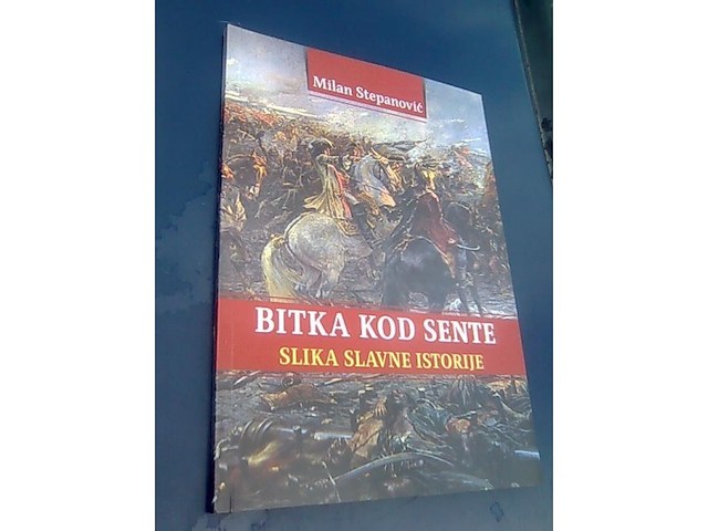 Bitka kod Sente - Milan Stepanović latinica NOVO