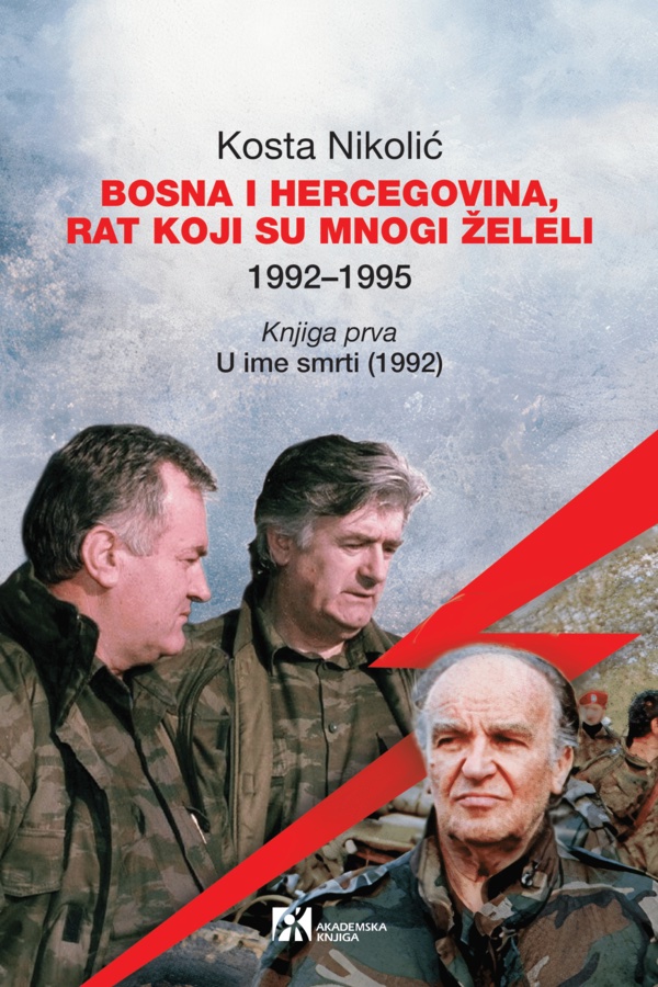 Bosna i Hercegovina rat koji su mnogi želeli 1992-1995 Knjiga prva – U ime smrti (1992)