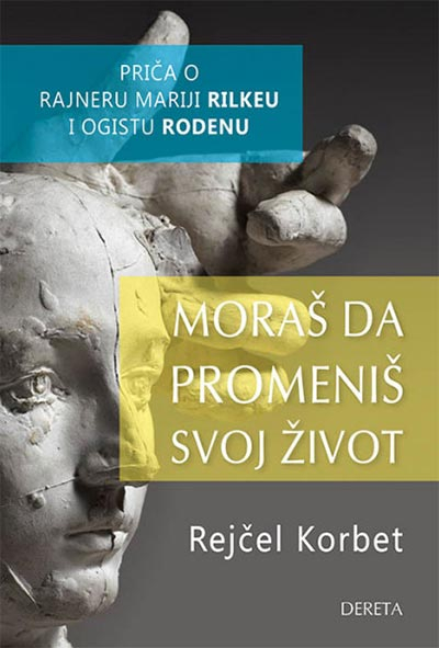 Moraš da promeniš svoj život – Priča o Rilkeu i Rodenu