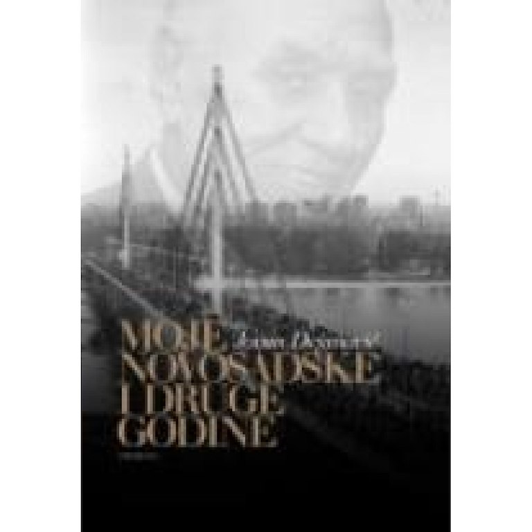 MOJE NOVOSADSKE I DRUGE GODINE