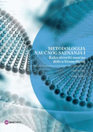 KAKO STVORITI NAUČNO DELO U BIOMEDICINI – METODOLOGIJA NAUČNOG SAZNANJA