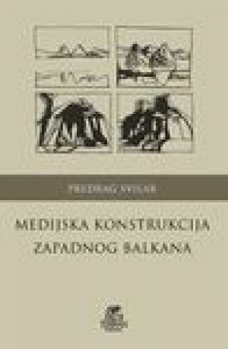 MEDIJSKA KONSTRUKCIJA ZAPADNOG BALKANA