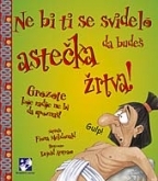 Ne bi ti se svidelo da budeš astečka žrtva!
