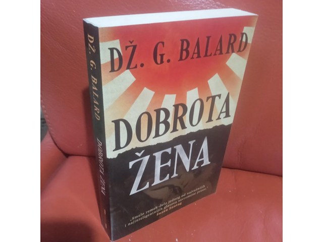 DOBROTA ŽENA  -  Dž, G. Balard * NOVO