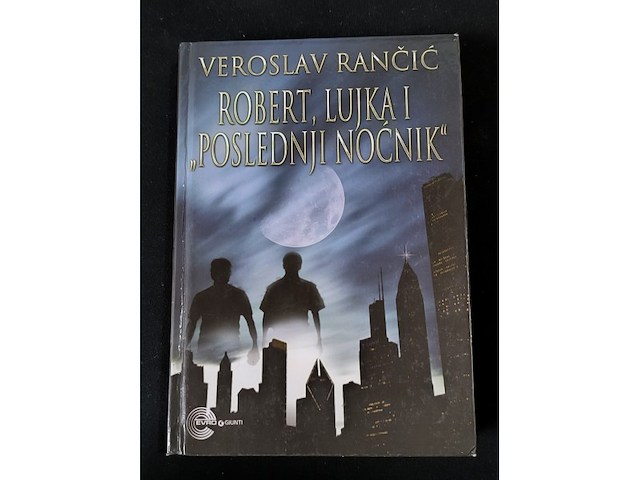 Robert Lujka i poslednji noćnik - Veroslav Rančić